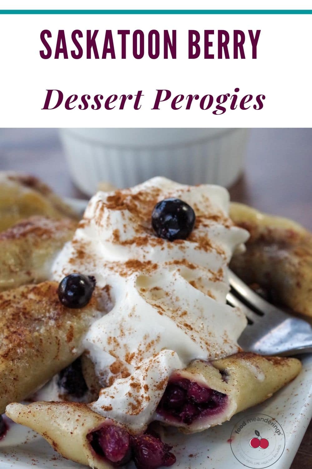 Saskatoon Berry Dessert Perogies - Food Meanderings
