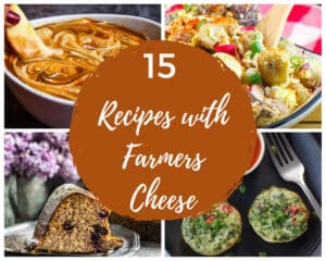 15 Recipes with Farmers Cheese (Dry Cottage Cheese)