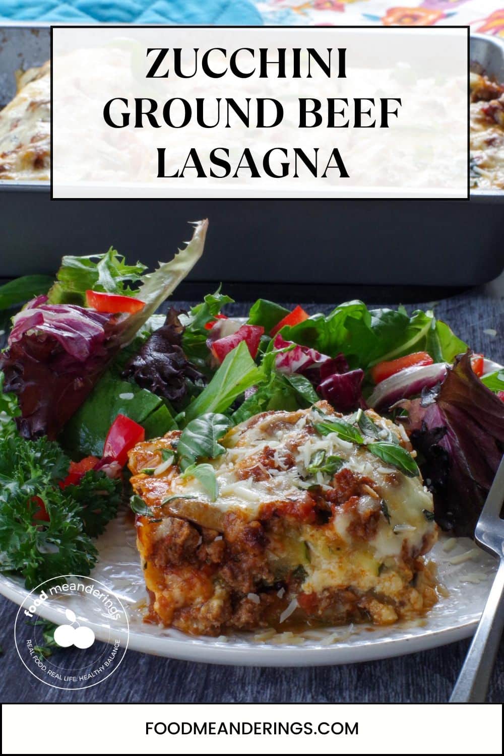 Zucchini Ground Beef Lasagna - Food Meanderings