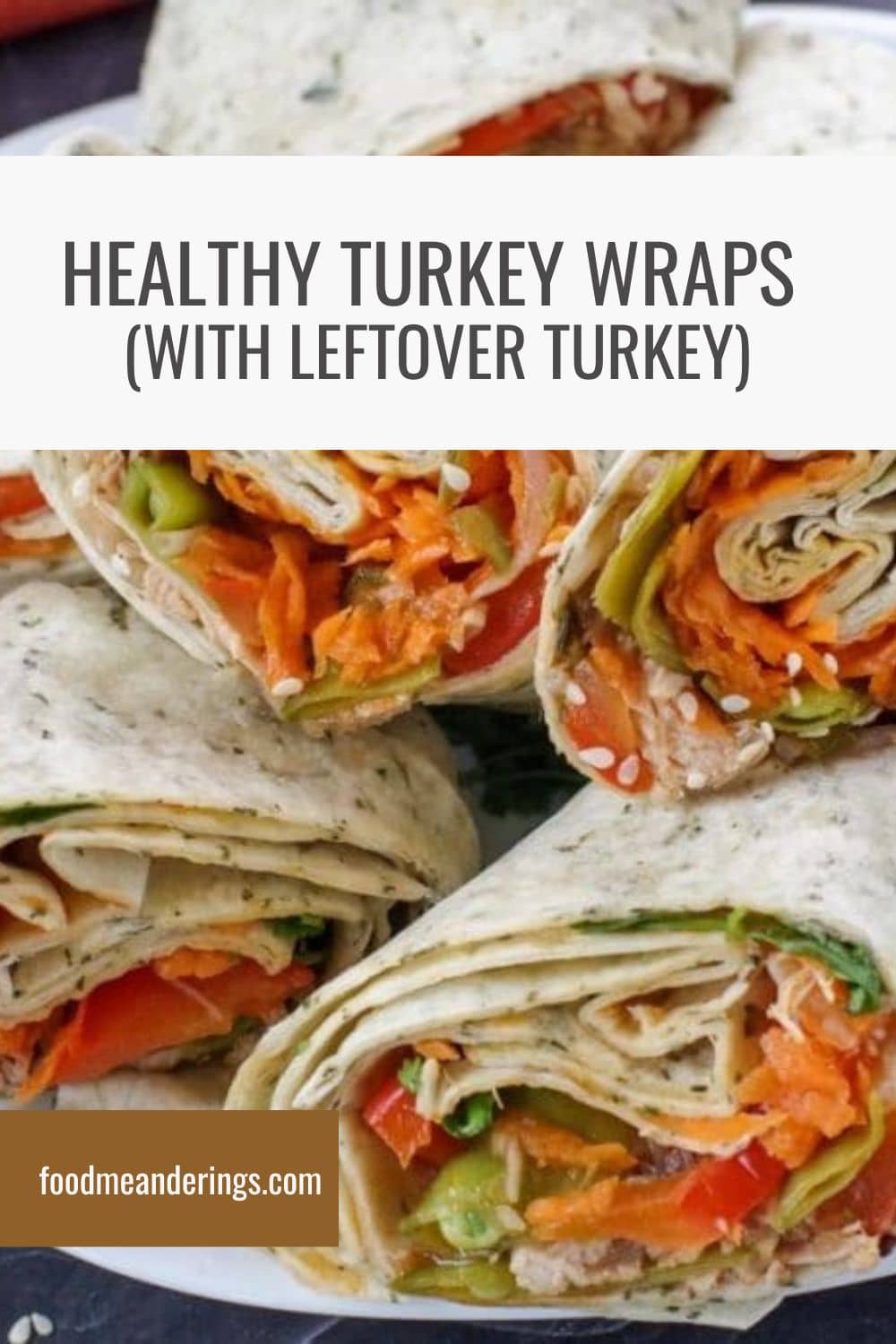 Healthy Leftover Turkey Wraps - Food Meanderings